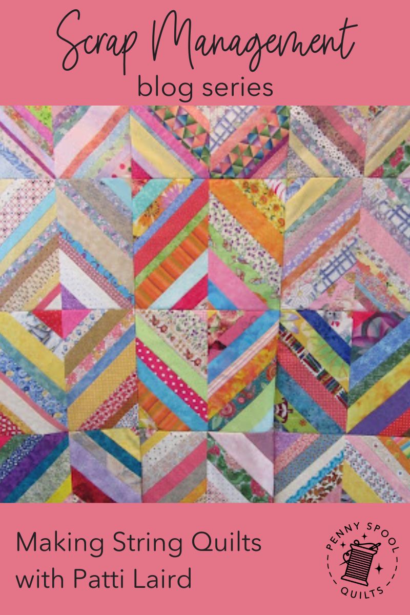 Making String Quilts - Scrap Management Series – Penny Spool Quilts